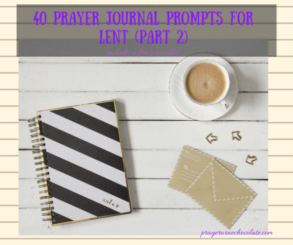 40 Prayer Journal Prompts for Lent (part 2) {Includes a Free Printable ...