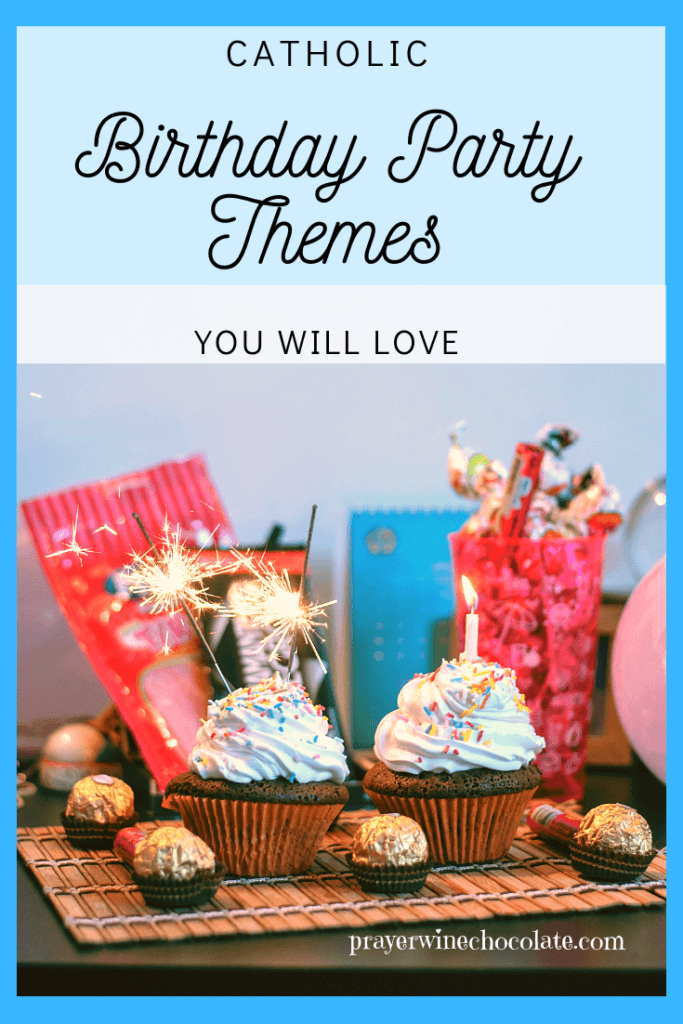 Catholic Birthday Party Themes You Will Love - Prayer Wine Chocolate
