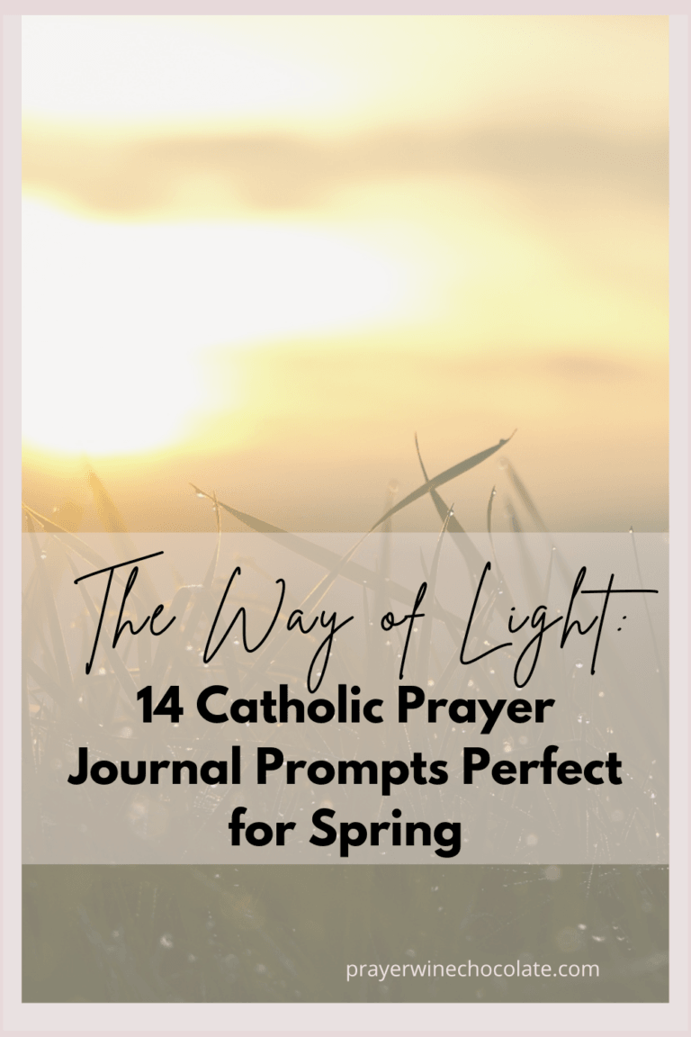 The Way of Light: 14 Catholic Prayer Journal Prompts Perfect for Spring - Prayer Wine Chocolate